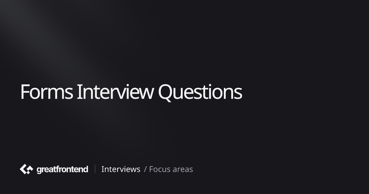 Practice Forms Interview Questions with Solutions