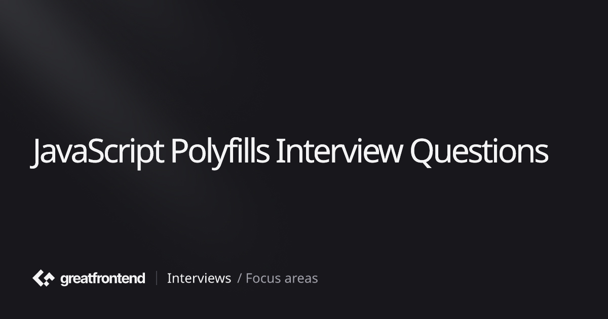Practice Javascript Polyfills Interview Questions With Solutions