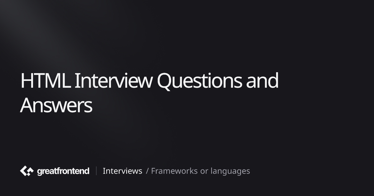 HTML Interview Questions and Answers | by Ex-FAANG interviewers
