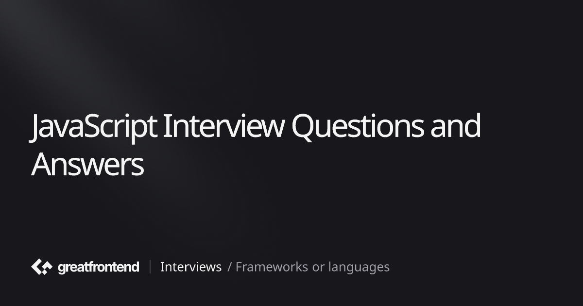 JavaScript Interview Questions and Answers | by Ex-FAANG interviewers