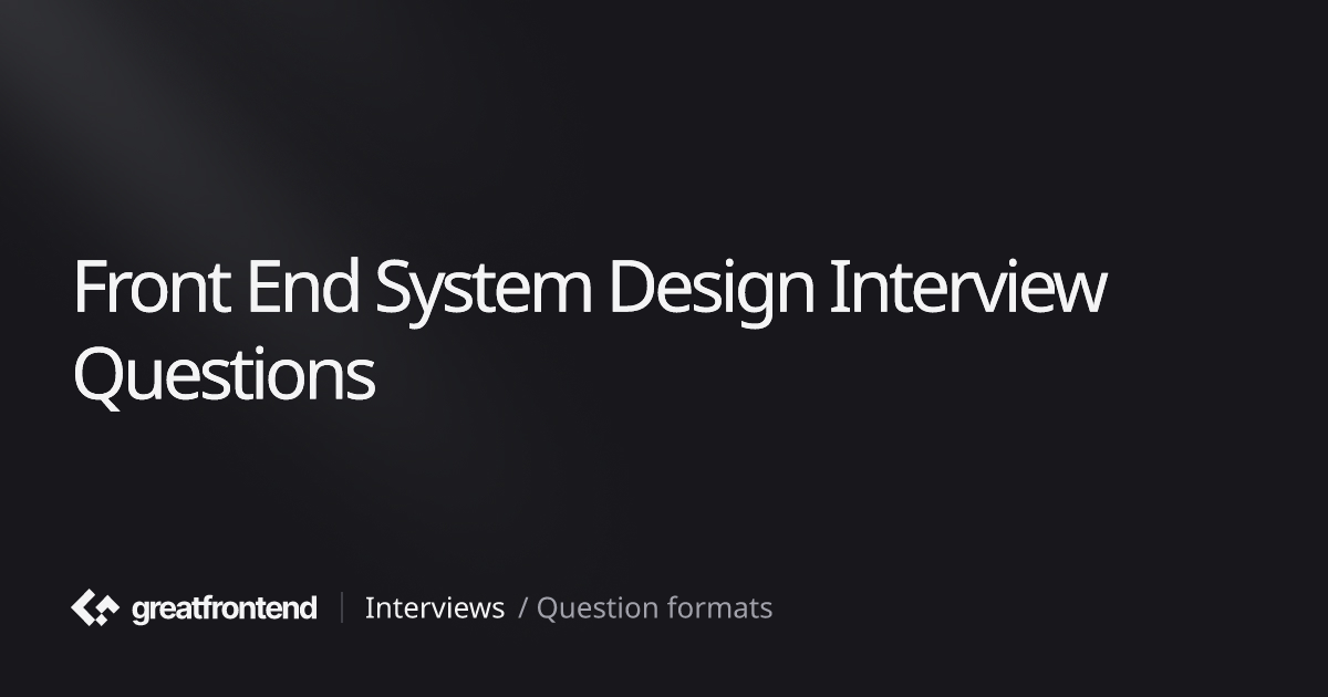 Front End System Design Interview Questions with Solutions