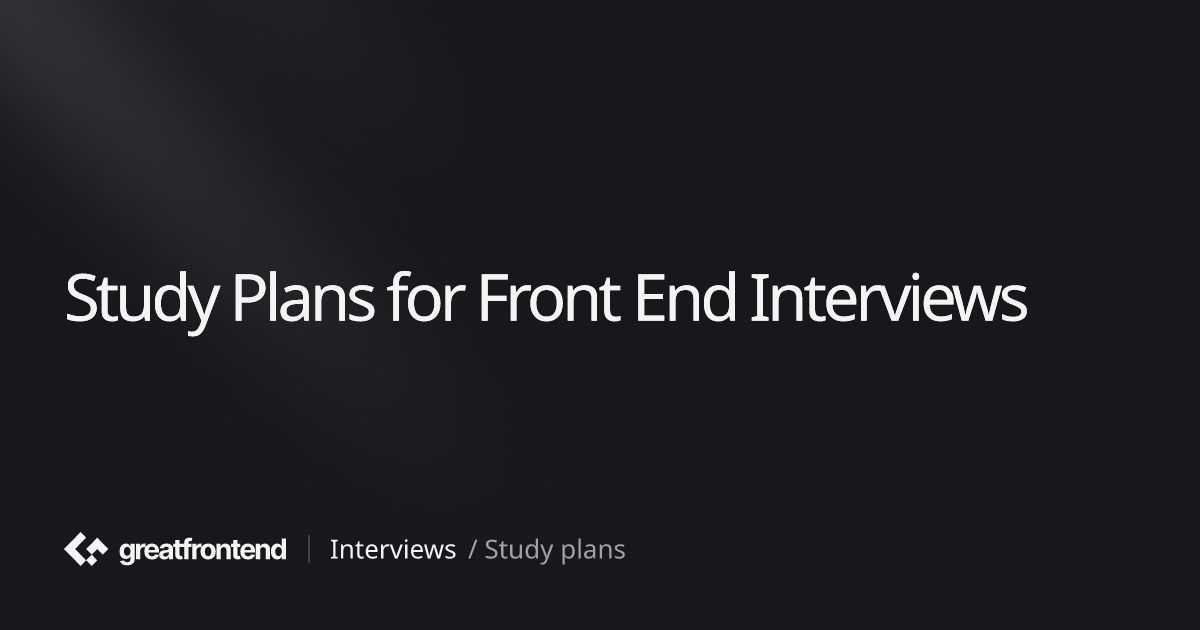 Study Plans for Front End Interviews