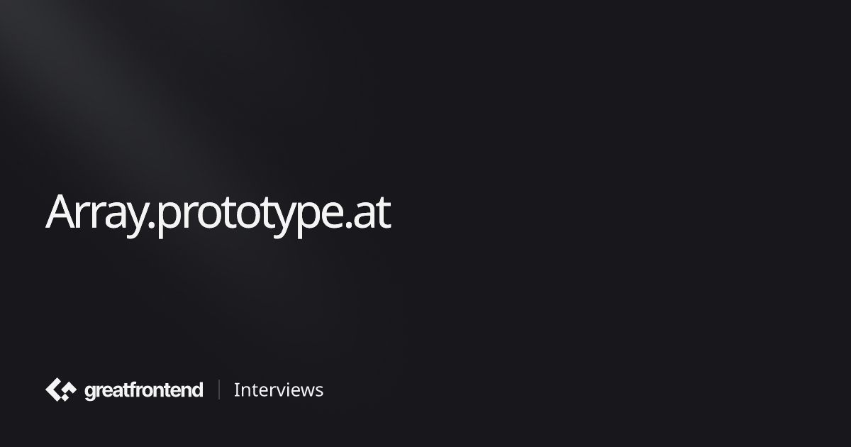 Array.prototype.at | JavaScript Interview Questions with Solutions