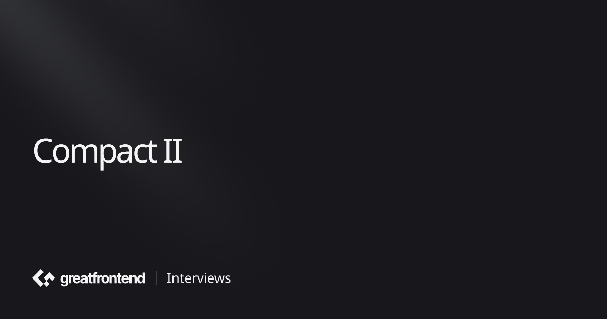 Compact II | JavaScript Interview Questions with Solutions