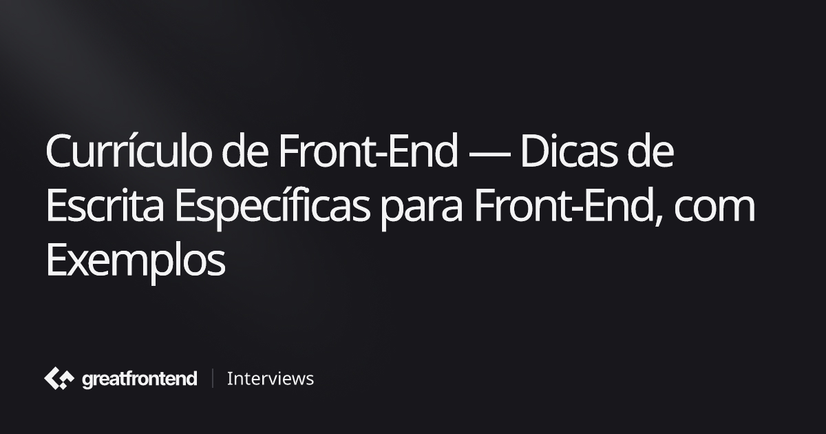 Currículo de Front-End — Dicas de Escrita Específicas para Front-End ...