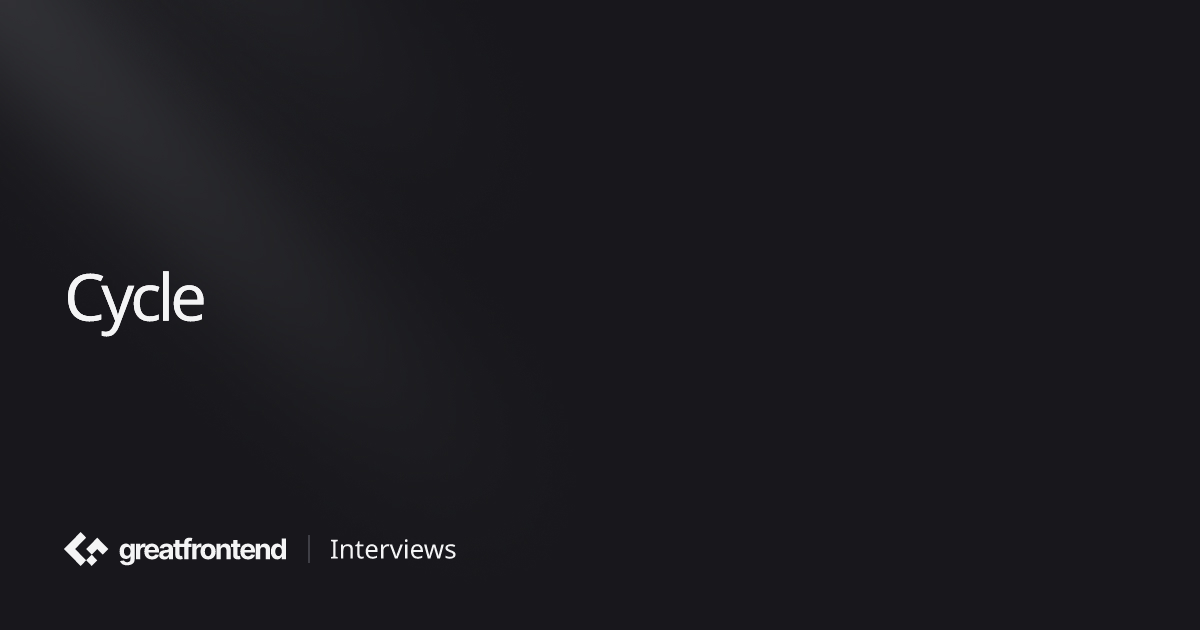 Cycle | JavaScript Interview Questions with Solutions