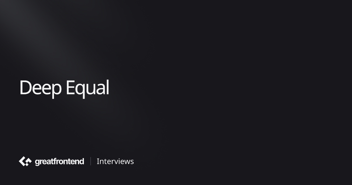 Deep Equal Javascript Interview Questions With Solutions