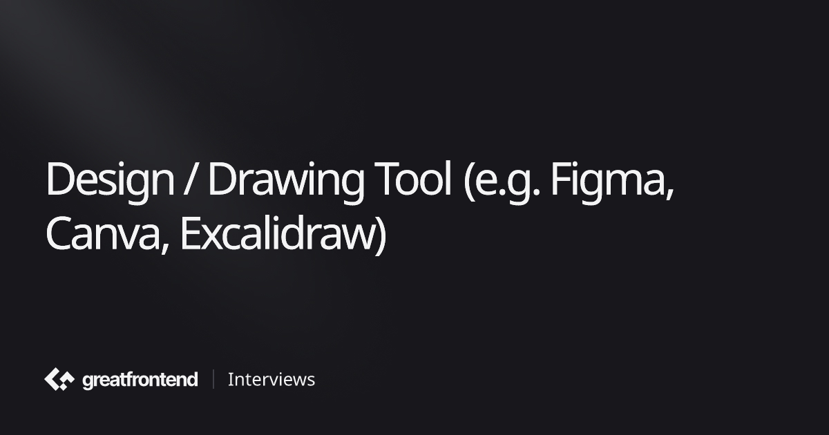 Design / Drawing Tool (e.g. Figma, Canva, Excalidraw) | Front End ...