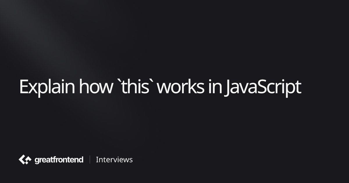 Explain how `this` works in JavaScript | Quiz Interview Questions with Solutions
