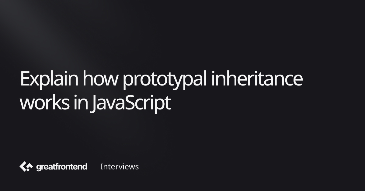 Explain how prototypal inheritance works in JavaScript | Quiz Interview Questions with Solutions