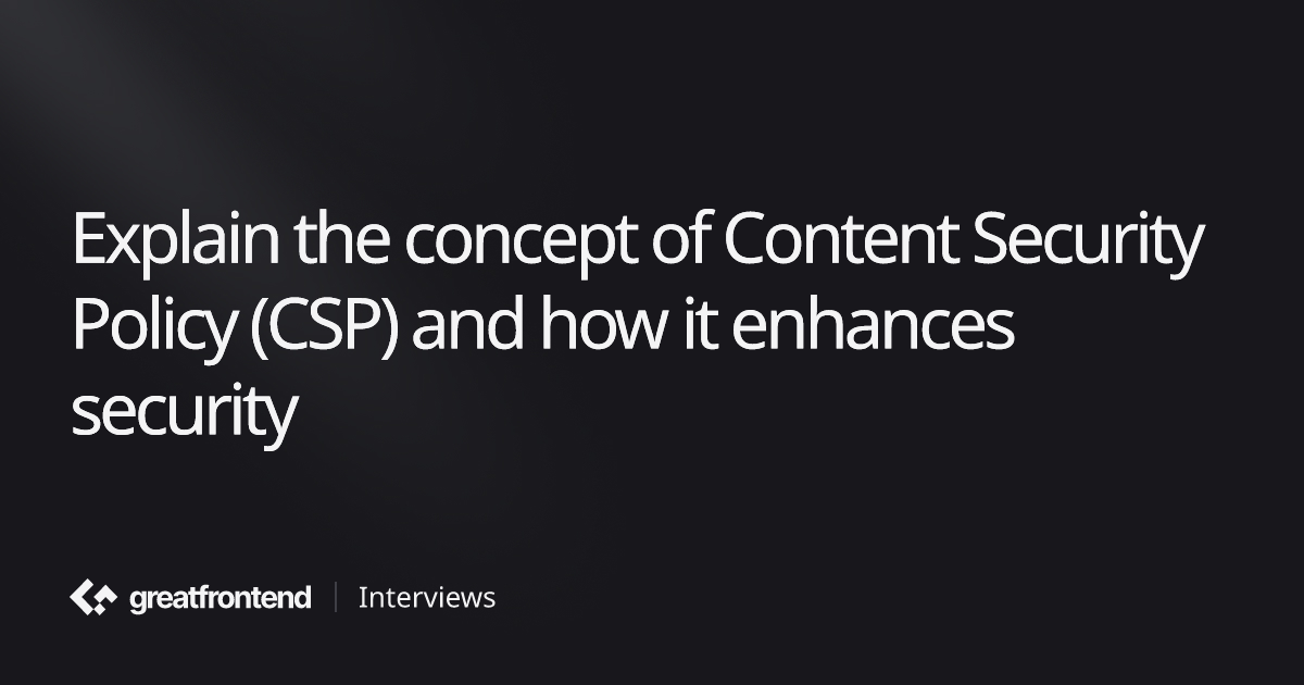 Explain the concept of Content Security Policy (CSP) and how it enhances security | Quiz ...