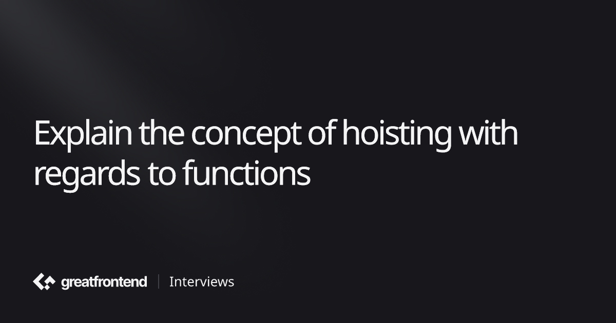 Explain the concept of hoisting with regards to functions | Quiz ...