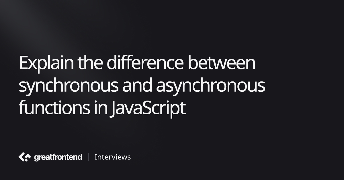 Explain the difference between synchronous and asynchronous functions in JavaScript | Quiz ...