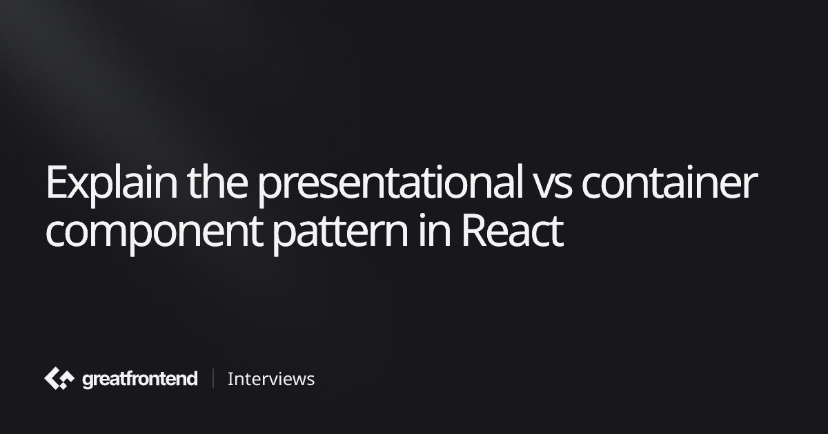 Explain the presentational vs container component pattern in React ...