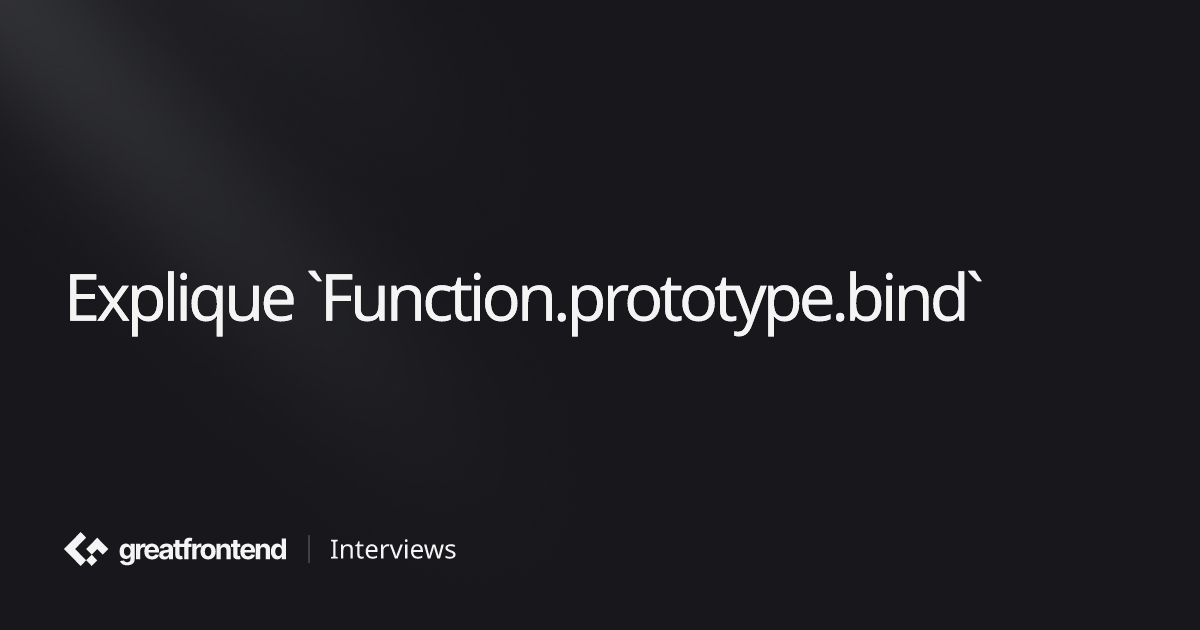 Explique `Function.prototype.bind` | Quiz Interview Questions with Solutions