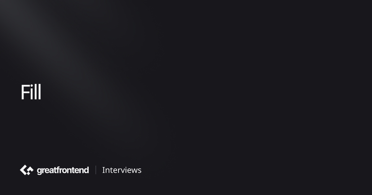 Fill | JavaScript Interview Questions with Solutions