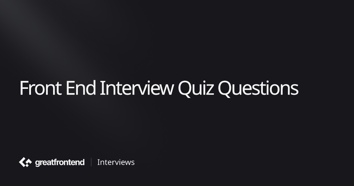 Front End Interview Quiz Questions
