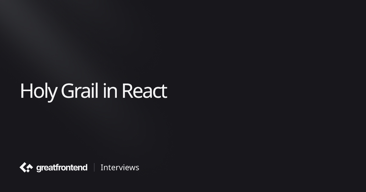 Holy Grail in React | UI Interview Question