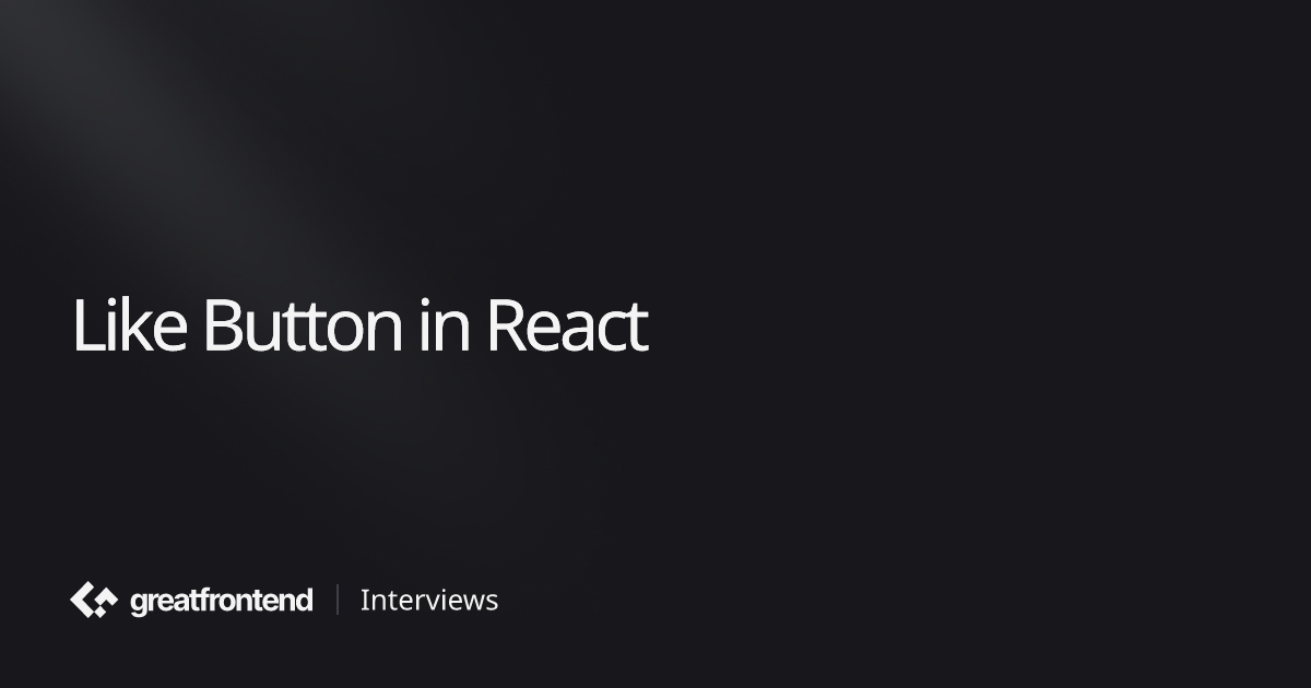 Like Button in React | UI Interview Question