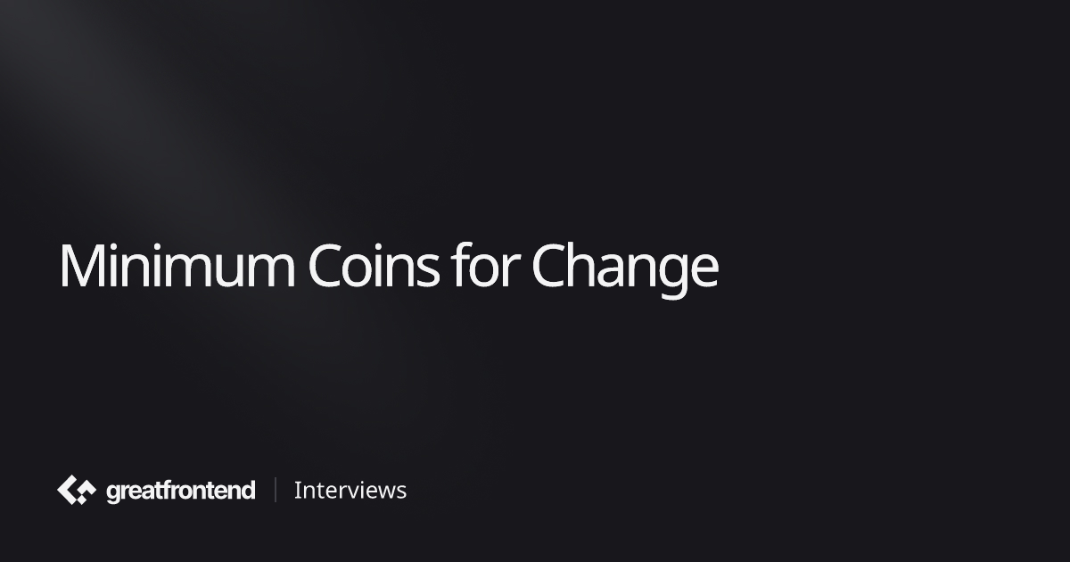 Minimum Coins for Change | Algorithms Interview Questions with Solutions