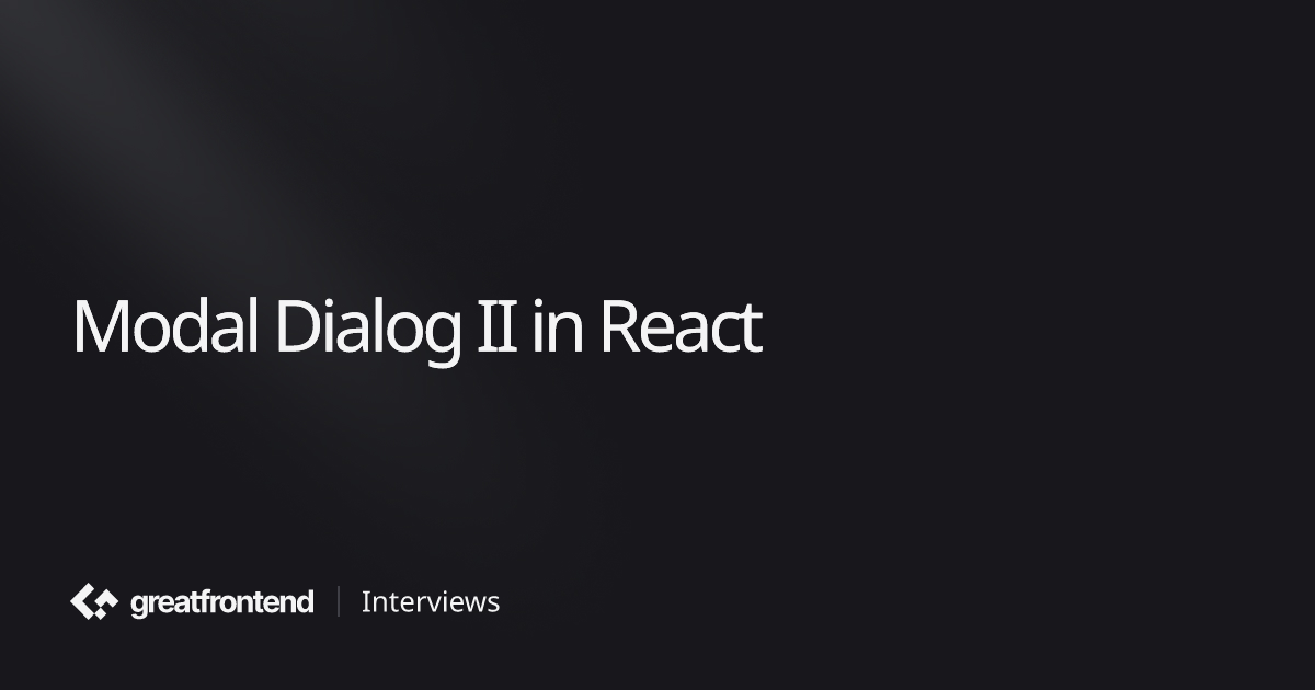 Modal Dialog II in React | UI Interview Question