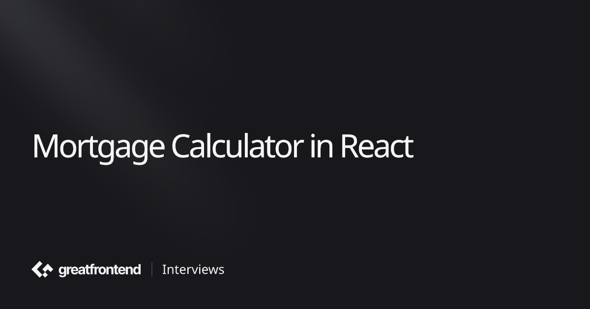 Mortgage Calculator in React | UI Interview Question