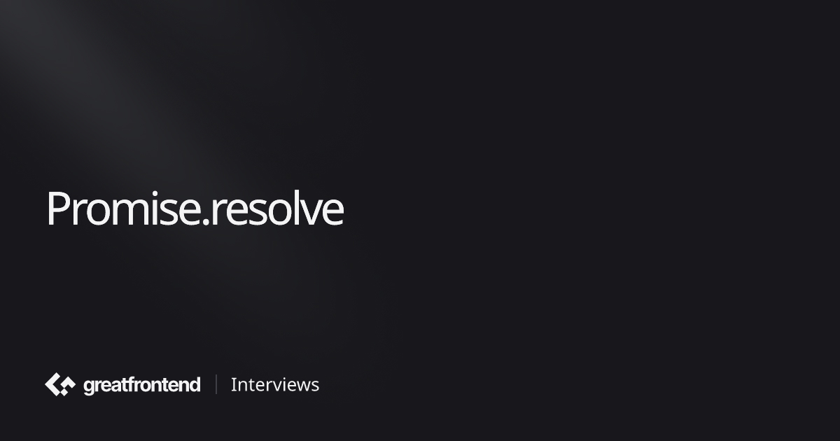 Promise.resolve | JavaScript Interview Questions with Solutions