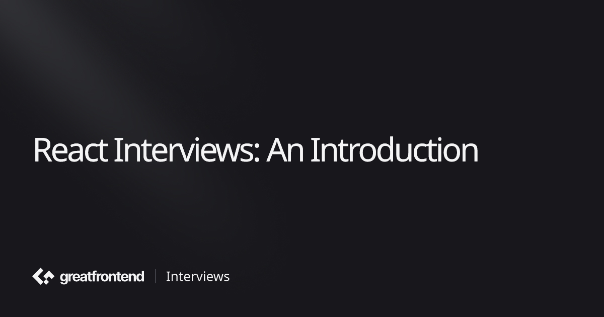 React Interviews: An Introduction