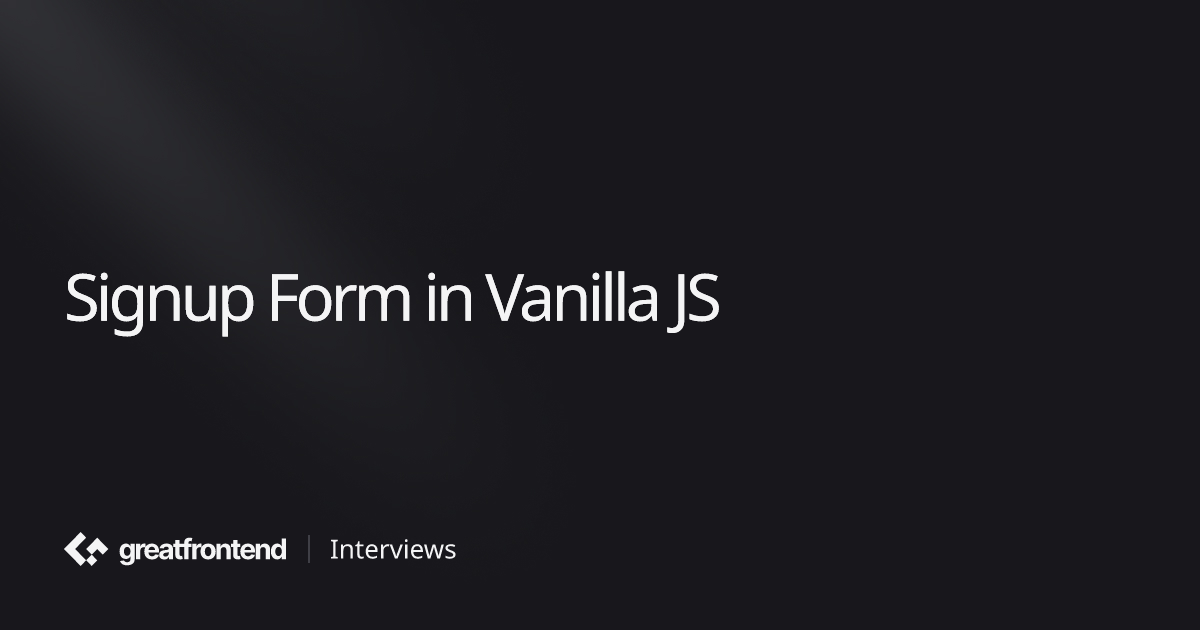 Signup Form in Vanilla JS | UI Interview Question