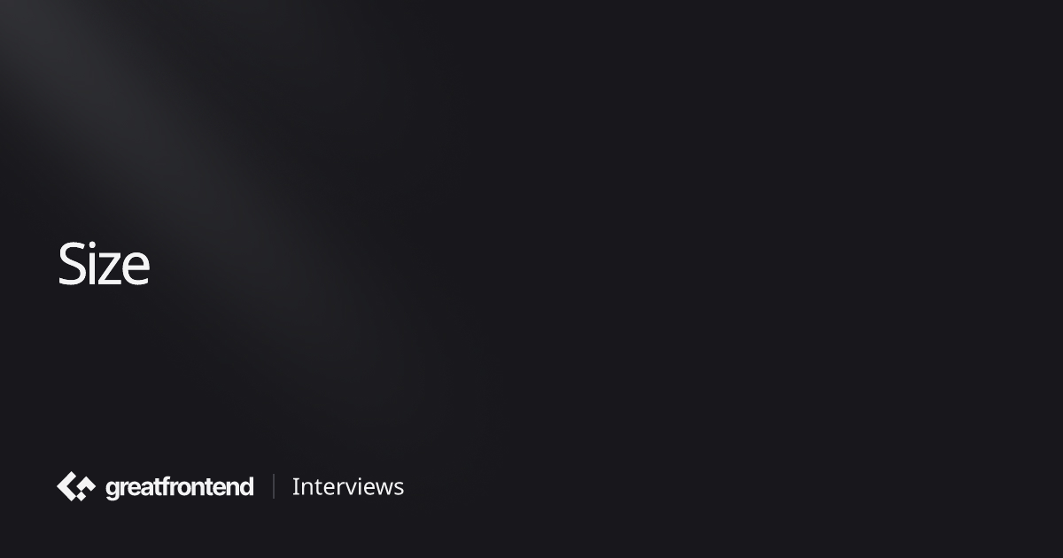 Size | JavaScript Interview Questions with Solutions