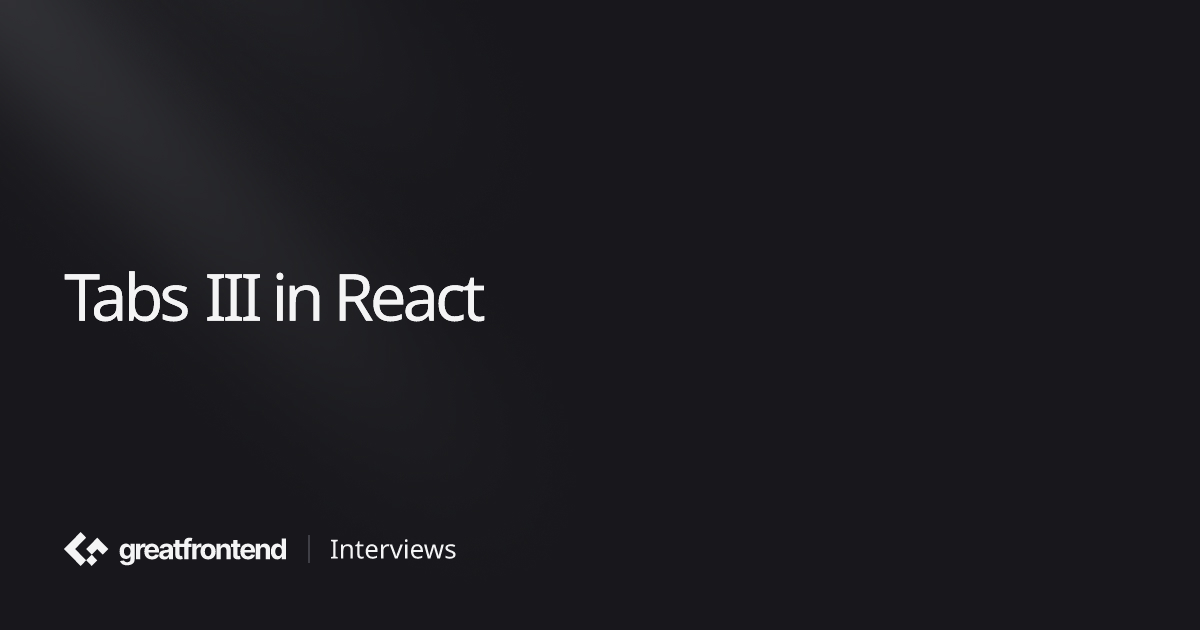 Tabs III in React | UI Interview Question