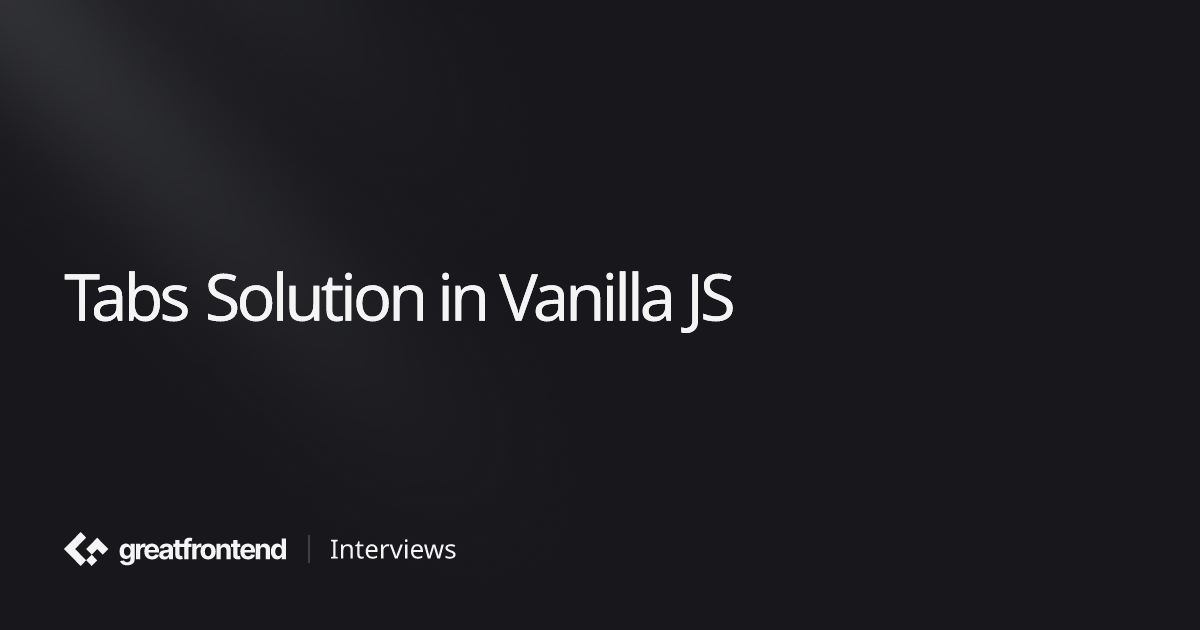 Tabs Solution in Vanilla JS | UI Interview Question