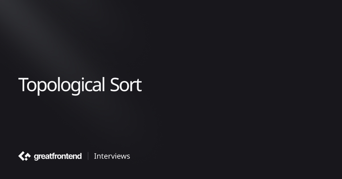Topological Sort Algorithms Interview Questions With Solutions
