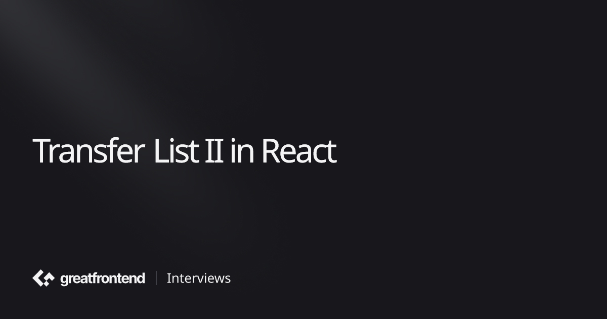 Transfer List II in React | UI Interview Question
