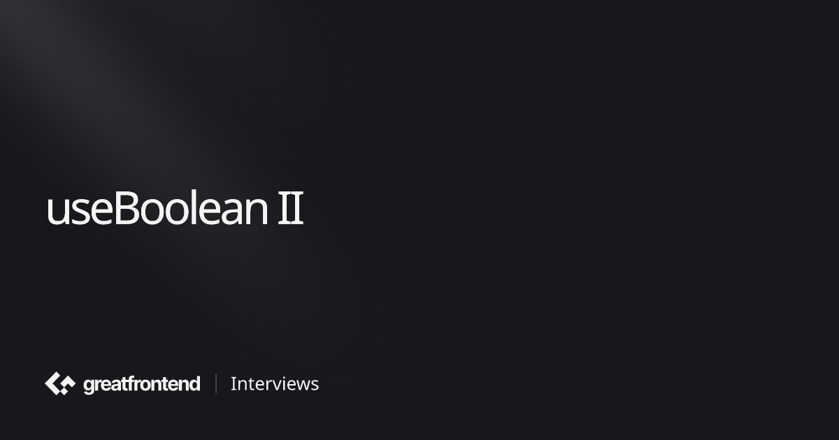 useBoolean II | JavaScript Interview Questions with Solutions