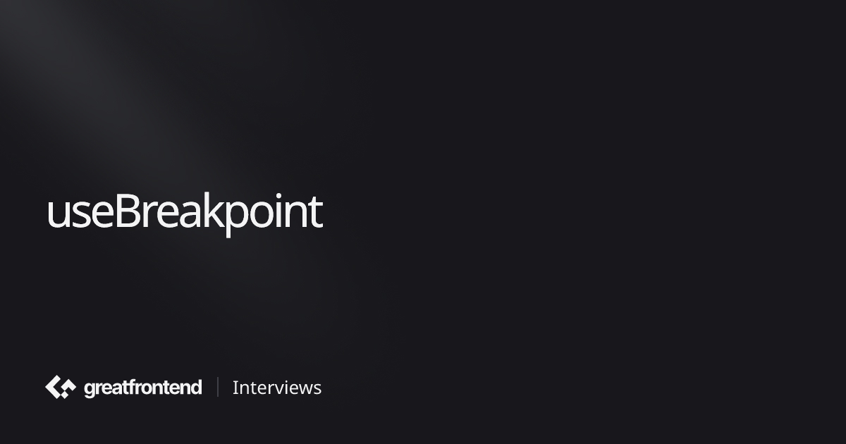 useBreakpoint | JavaScript Interview Questions with Solutions