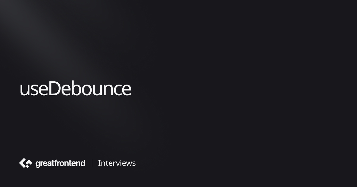 useDebounce | JavaScript Interview Questions with Solutions