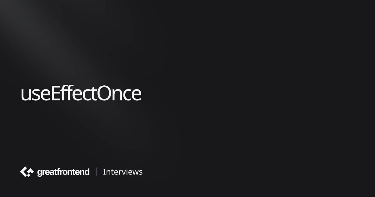 Useeffectonce Javascript Interview Questions With Solutions