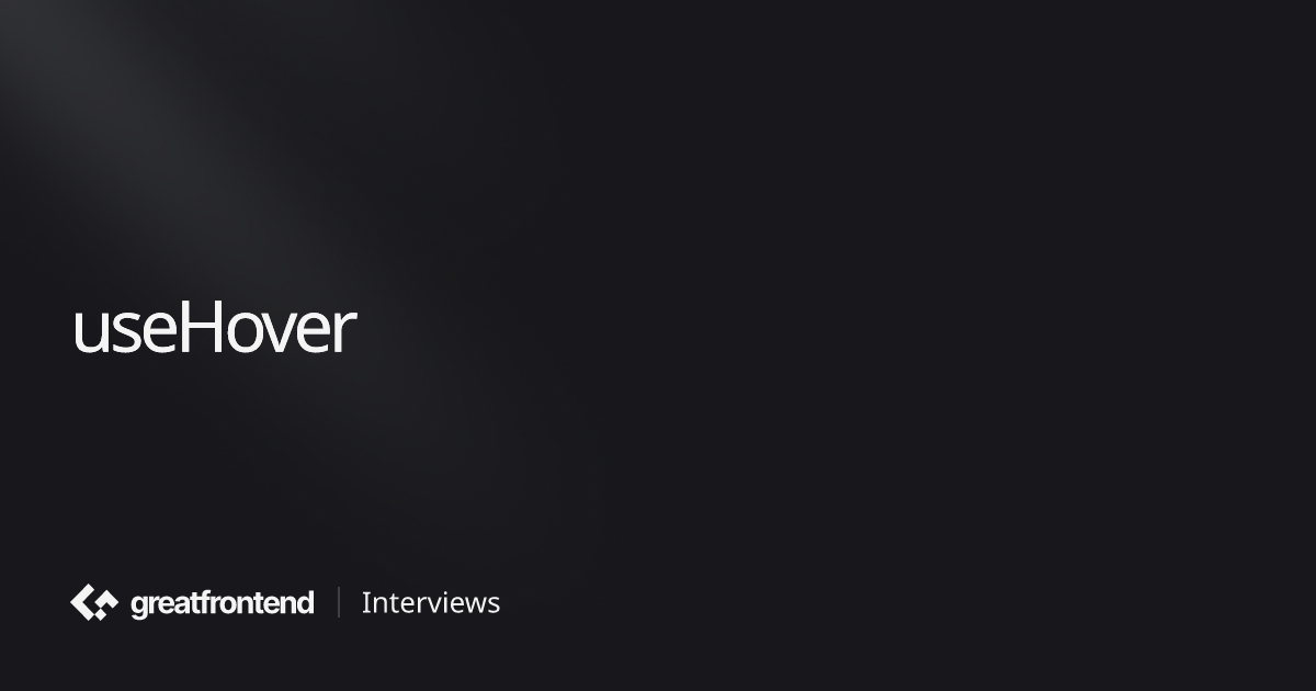 useHover | JavaScript Interview Questions with Solutions