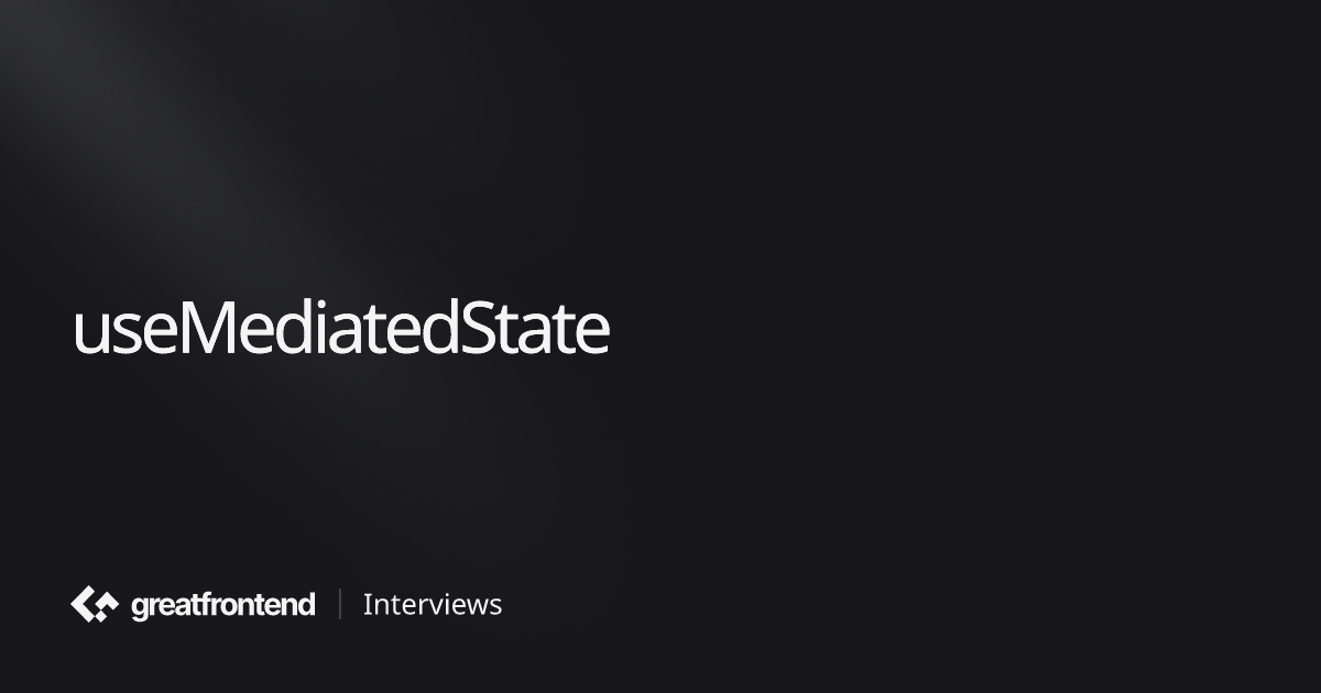 useMediatedState | JavaScript Interview Questions with Solutions
