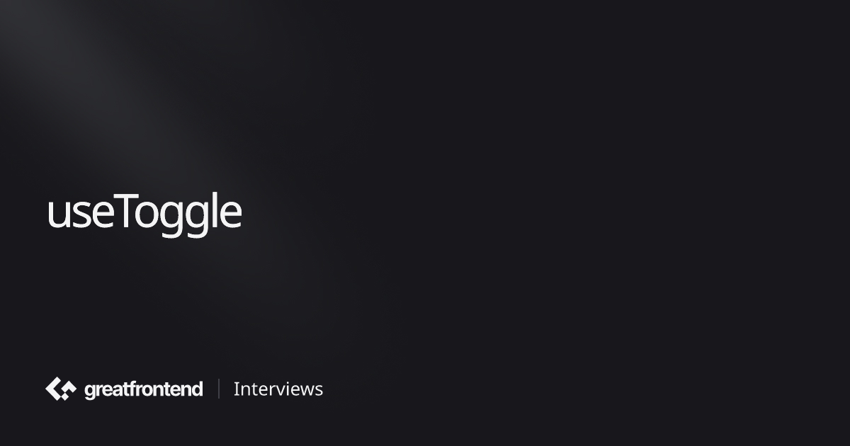 useToggle | JavaScript Interview Questions with Solutions