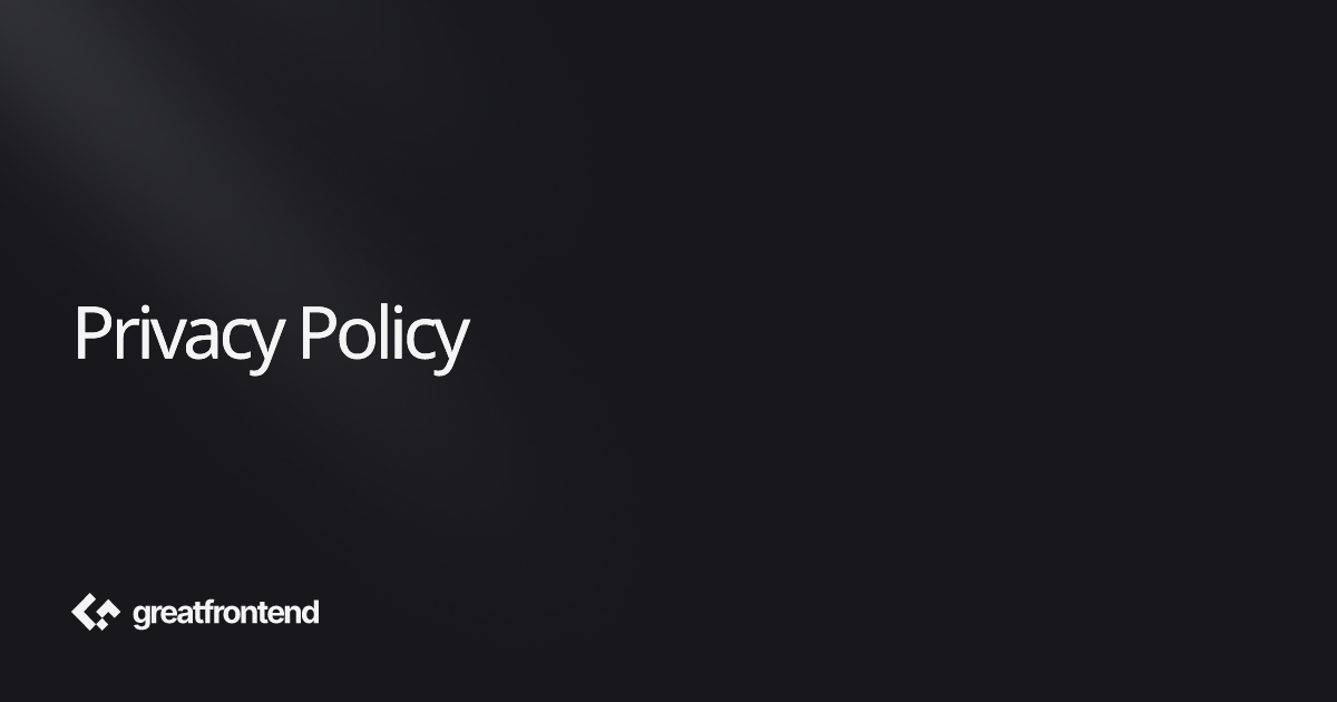 Privacy Policy | GreatFrontEnd